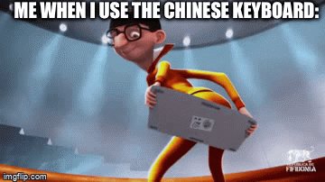 No joke, I tried using the Chinese keyboard only knowing a few Chinese ...