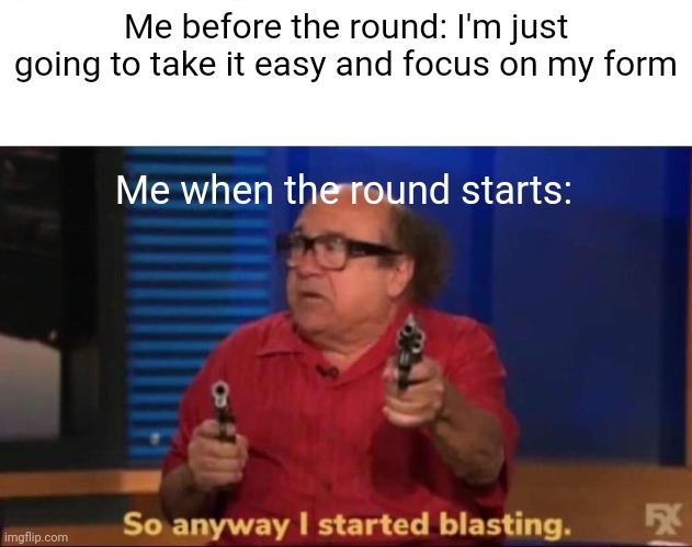 So anyway I started blasting - Imgflip