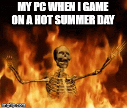 It gets so hot - Imgflip