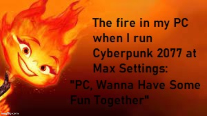 Games are making my PC hot (Thanks to TextlessPoster to make this ...