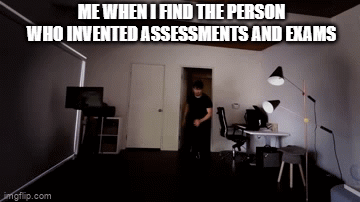 assessments and exams are so frustrating - Imgflip