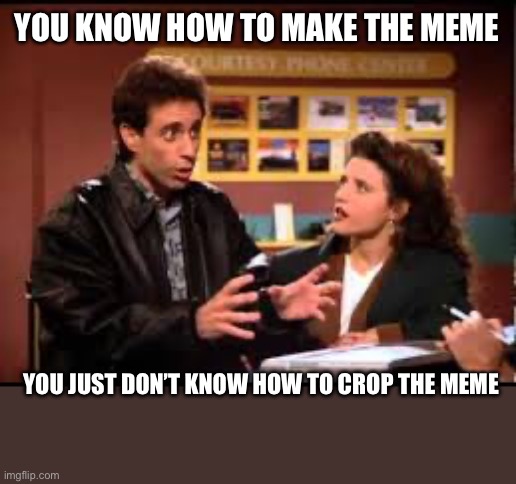 seinfeld reservation important part - Imgflip