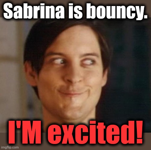Sabrina is so excited - Imgflip