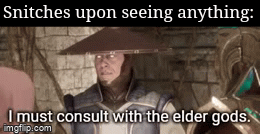 I must consult with the elder gods. - Imgflip