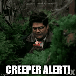 Creeper Alert! - Imgflip