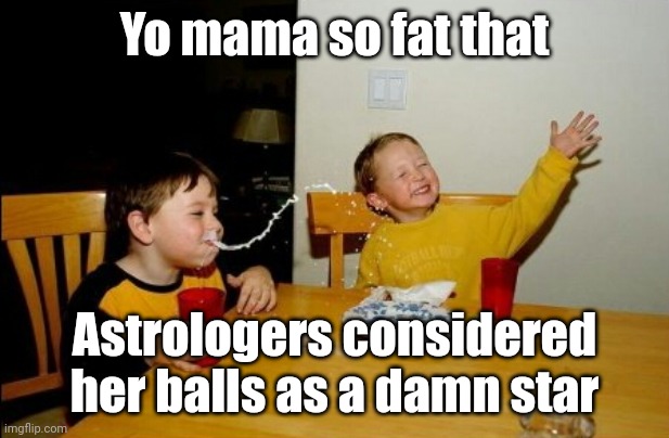 Yo Mamas So Fat Meme - Imgflip
