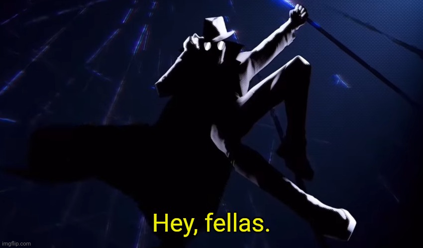 Hey, fellas. - Imgflip