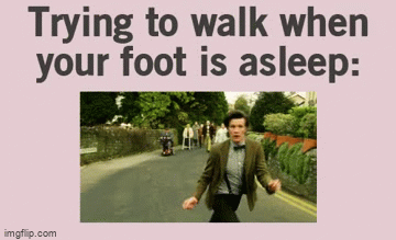 When your foot falls asleep - Imgflip