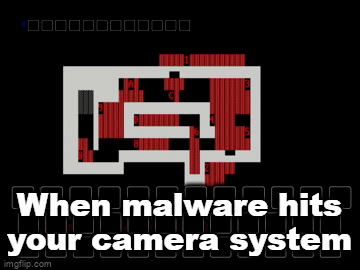 When malware hits your camera system - Imgflip