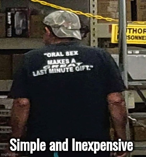 For the Man who has everything - Imgflip