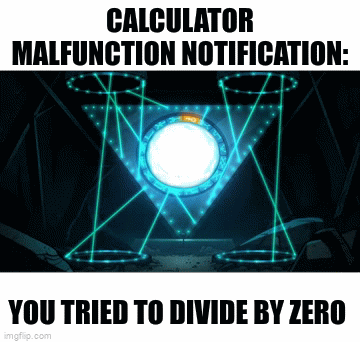 The calculator, when you divide by zero - Imgflip