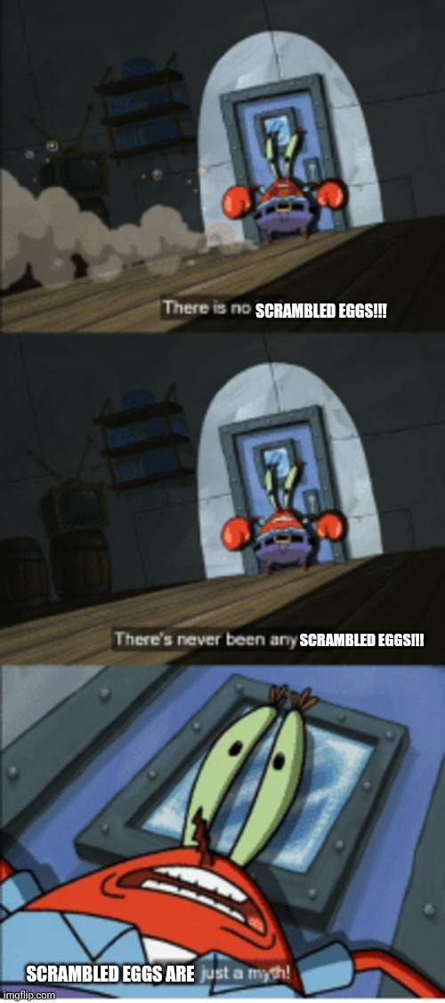 Scrambled eggs are just a myth - Imgflip