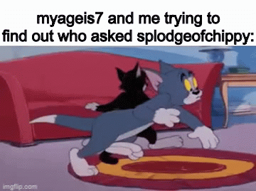 hop in, myageis7. we’re gonna find out who asked SplodgeOfChippy - Imgflip