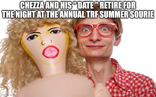 Blow Up Doll Dork - Imgflip