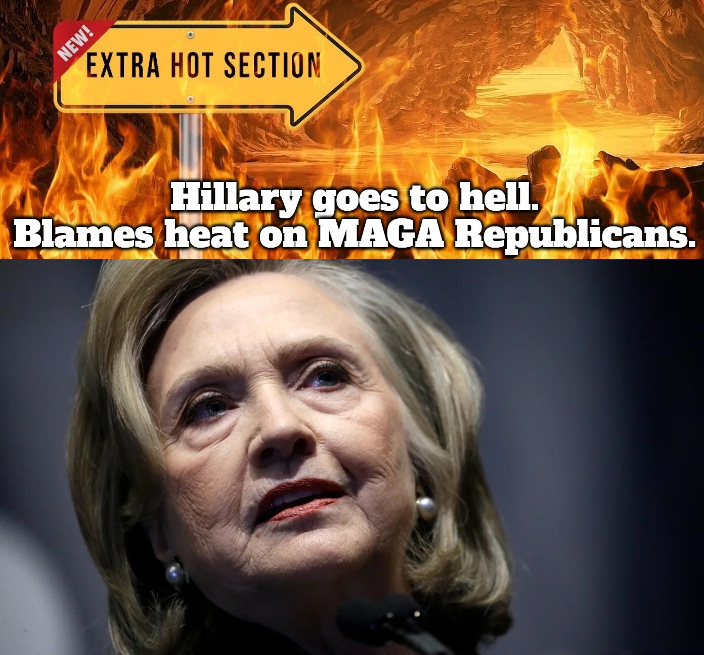 Hillary goes to hell. Blames heat on MAGA Republicans. - Imgflip