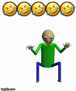 Baldi when he drinks glue - Imgflip