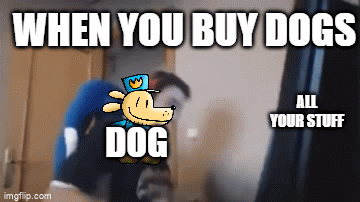 WhEn YoU bUy A dOg - Imgflip