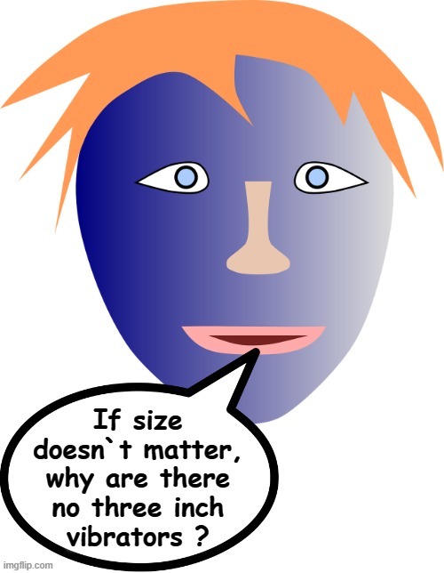 Does size matter ? - Imgflip
