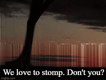 Stompers for life! - Imgflip