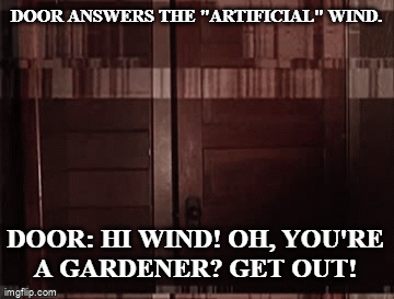 Door answers the "artificial" wind. - Imgflip