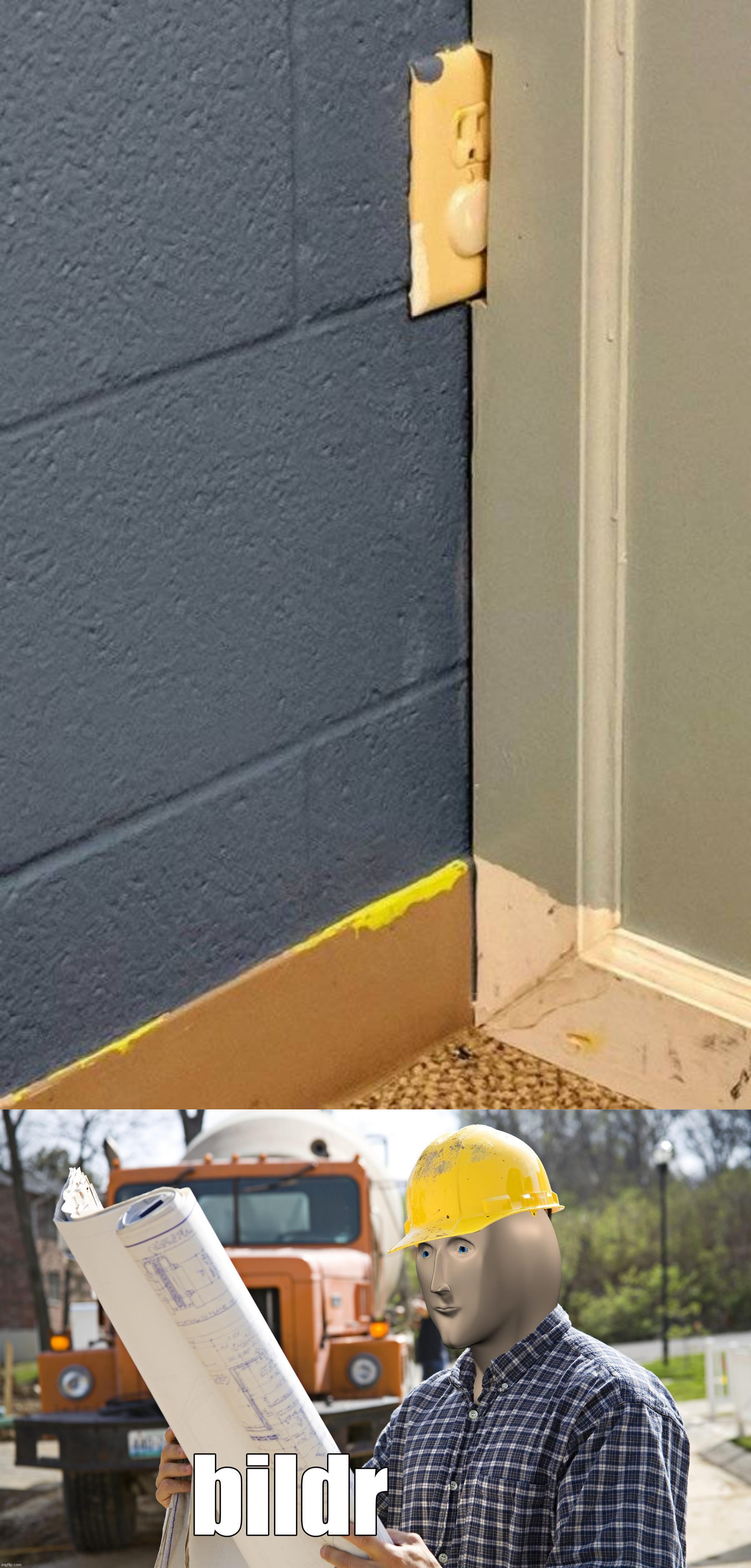 Image tagged in meme man builder,you had one job - Imgflip