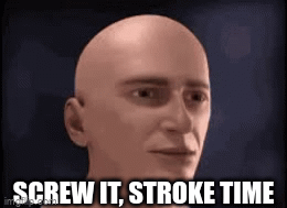 Ima have a stroke now - Imgflip