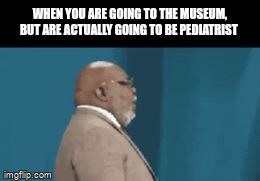 But I wanted to go to the museum!!!! - Imgflip