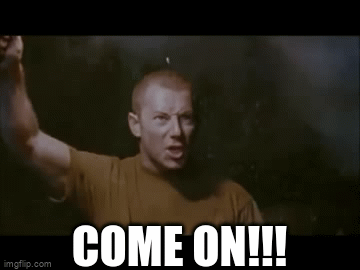 COME ON!!! - Imgflip