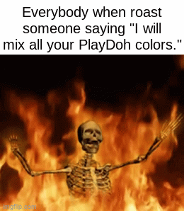 indestructible roast - Imgflip