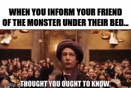 you ought to know about the monster under your bed - Imgflip