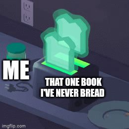 I haven't bread that book about pumpernickel yet, lol - Imgflip