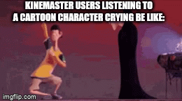 Kinemaster in a Nutshell - Imgflip