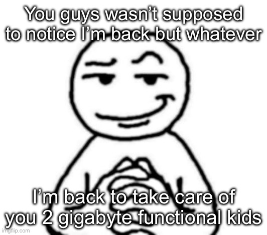 You’re favorite incel is back - Imgflip