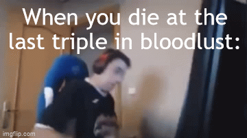 That last triple in bloodlust, meme might be unoriginal - Imgflip