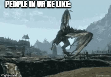 People in VR be like: - Imgflip