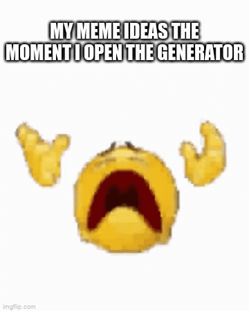 every single time i get a good idea it just, disappears - Imgflip