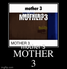 mother 3 - Imgflip