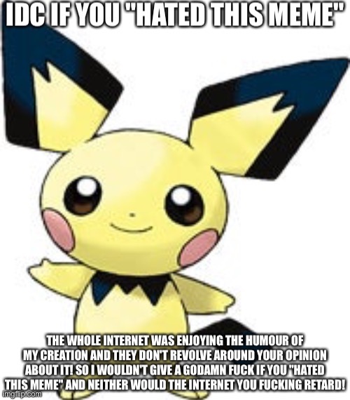 Idc if you "hated this meme" - Imgflip