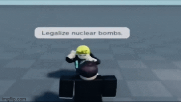 legalize nuclear bombs - Imgflip