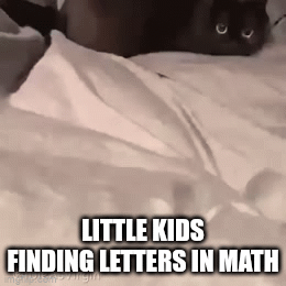 Algebra to kids be like - Imgflip