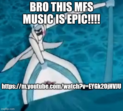 https://m.youtube.com/watch?v=EYGk2OjHVJU is one of their songs - Imgflip