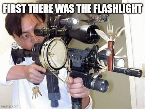 First there was the flashlight - Imgflip