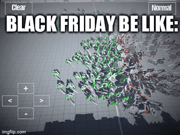 Black Friday be like - Imgflip