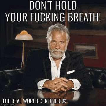 Don't hold your fucking breath - Imgflip