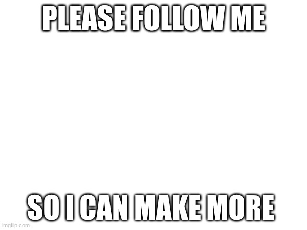 follow me - Imgflip