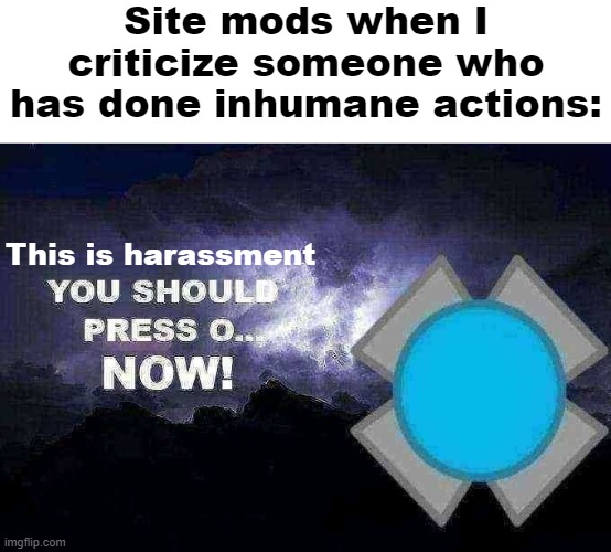 You should press O NOW! - Imgflip