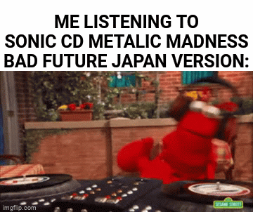 SONIC CD MUSIC IS A BANGER - Imgflip