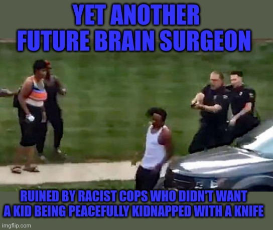 Jacob Blake. American hero. Father of the year. Crippled by systemic RACISM. - Imgflip