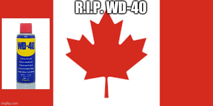 Canada bans WD-40 - Imgflip
