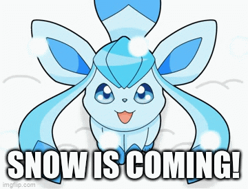 Snow is coming! - Imgflip